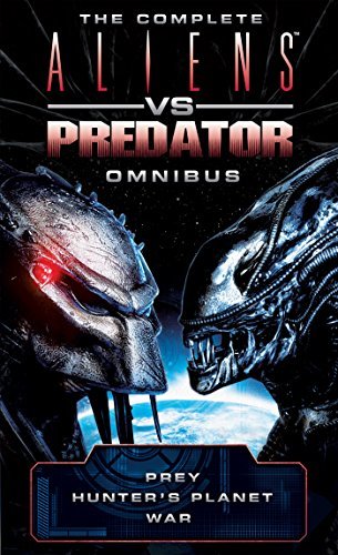 The Complete Aliens vs. Predator Omnibus: Prey / Hunter's Planet / War ...