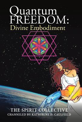 Quantum Freedom: Divine Embodiment: Divine Embodiment by The Spirit ...