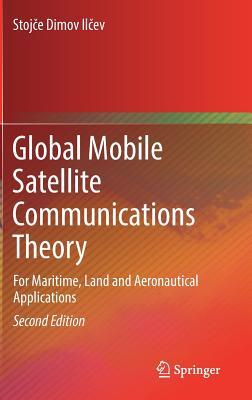 Global Mobile Satellite Communications Theory: For Maritime, Land and ...