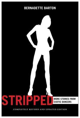 Stripped, 2nd Edition: More Stories from Exotic Dancers by Bernadette C ...