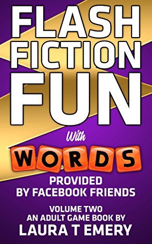 Flash Fiction Fun: With Words Provided by Facebook Friends by Laura T ...