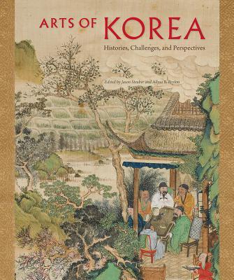 Arts of Korea: Histories, Challenges, and Perspectives by Jason Steuber ...