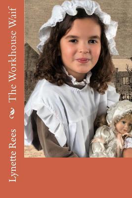 The Workhouse Waif (Winds of Fortune) by Lynette Rees | Goodreads