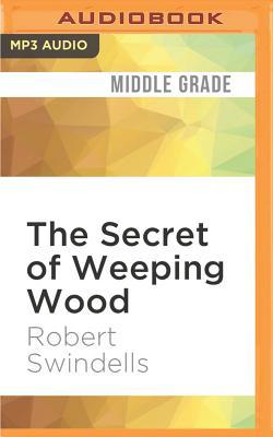 Secret of Weeping Wood, The by Robert Swindells | Goodreads