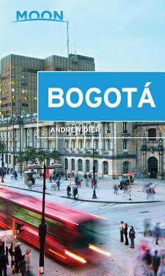 Moon Bogotá (Travel Guide) by Andrew Dier | Goodreads