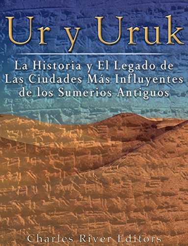 Ur y Uruk: La Historia y El Legado de Las Ciudades Más Influyentes de ...