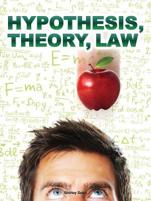 Hypothesis, Theory, Law (Let's Explore Science) by Shirley Duke | Goodreads