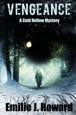 Vengeance (Cold Hollow Mysteries) by Emilie J Howard | Goodreads