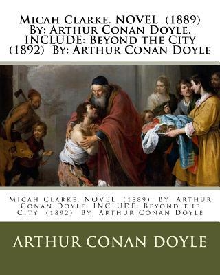 Micah Clarke / Beyond the City by Arthur Conan Doyle | Goodreads