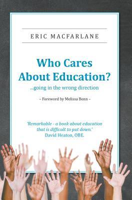 Who Cares About Education? by Eric MacFarlane | Goodreads