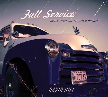 Full Service: Notes from the Rearview Mirror by David Hill | Goodreads