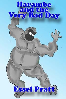 Harambe and the Very Bad Day (Life Isn't Fair #1) by Essel Pratt ...