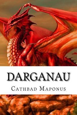 Darganau: Autobiography of a Dragon by Cathbad Maponus | Goodreads