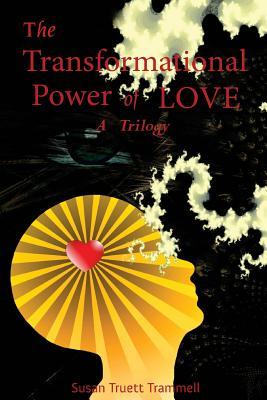 The Transformational Power of Love: A Trilogy by Susan Truett Trammell ...