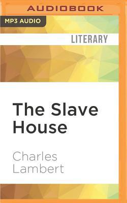 Slave House, The by Charles Lambert | Goodreads