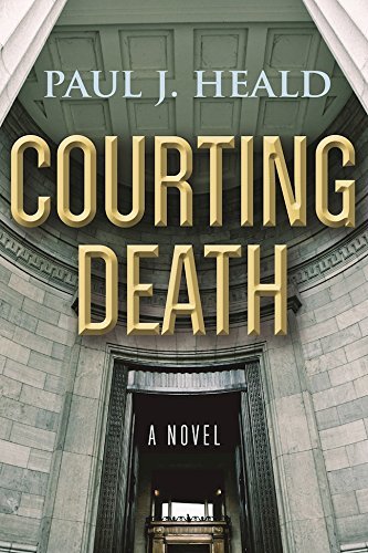 Courting Death: A Novel (Clarkeston Chronicles) by Paul Heald | Goodreads