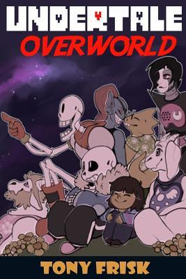 Undertale: Overworld: (An Unofficial Undertale Book) by Tony Frisk ...