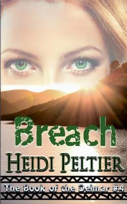 Breach (The Book of the Delmar, #4) by Heidi Peltier | Goodreads