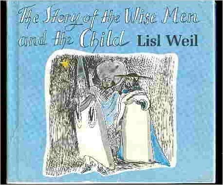 Story of the Wise Men and the Child by Lisl Weil | Goodreads