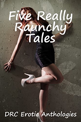 Five Really Raunchy Tales Five Erotica Stories by Francine Forthright ...