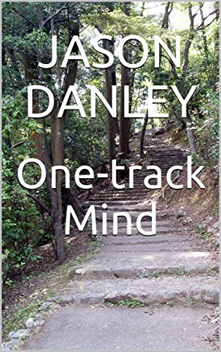 One-track Mind by Jason Danley | Goodreads