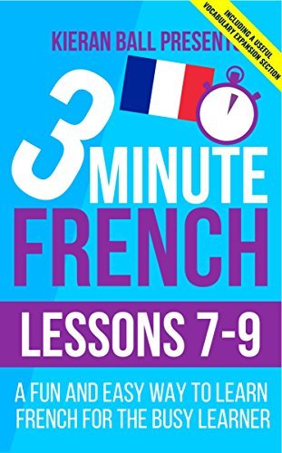 3 Minute French: Lessons 7-9: A fun and easy way to learn French for ...