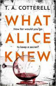 What Alice Knew by T.A. Cotterell | Goodreads