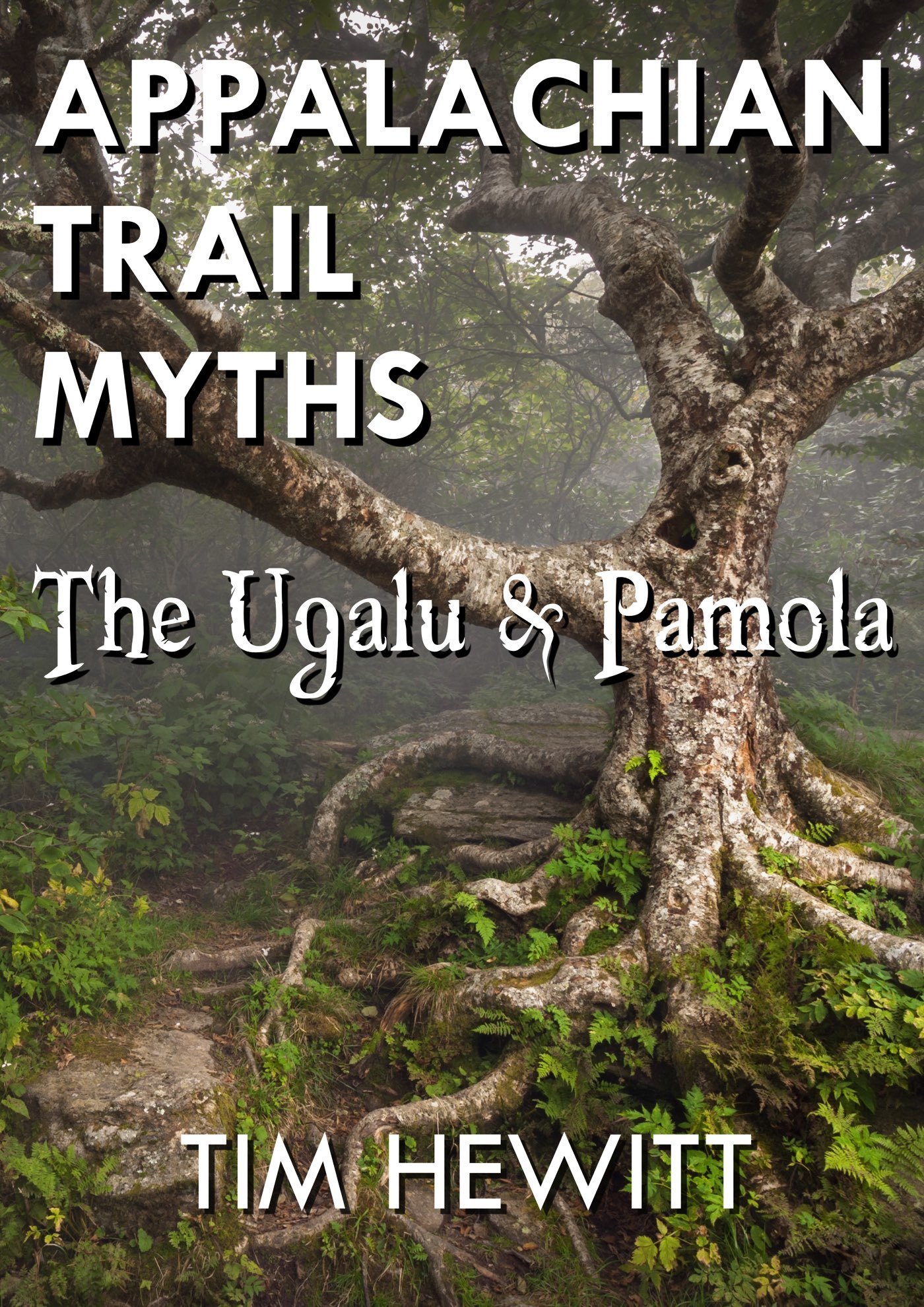 Appalachian Trail Myths: The Ugalu & Pamola by Tim Hewitt | Goodreads
