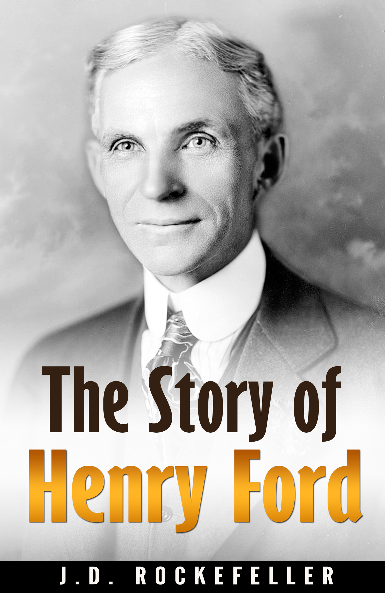 The Story of Henry Ford by J.D. Rockefeller | Goodreads
