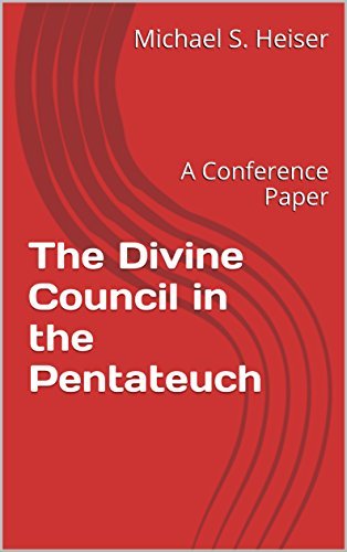 The Divine Council in the Pentateuch: A Conference Paper by Michael S ...