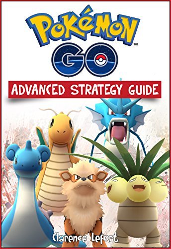 Pokemon Go Advanced Strategy Guide by Clarence Lefort | Goodreads