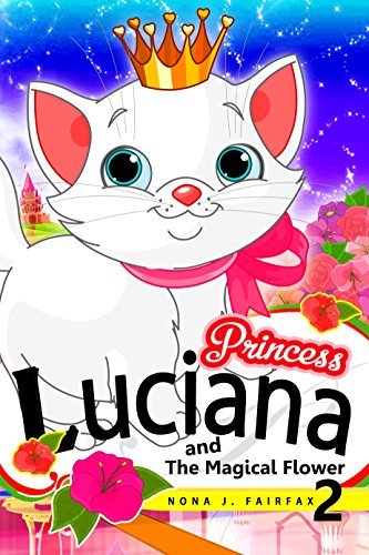 Princess Luciana and the Magical Flower 2 by Nona J. Fairfax | Goodreads