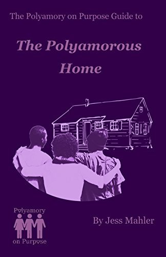 The Polyamorous Home (Polyamory on Purpose Guides, #2) by Jess Mahler ...