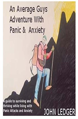 An Average Guys Adventure with Panic and Anxiety: A guide to surviving ...