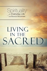 Living in the Sacred: Spirituality for Everyday Life by Ronald ...