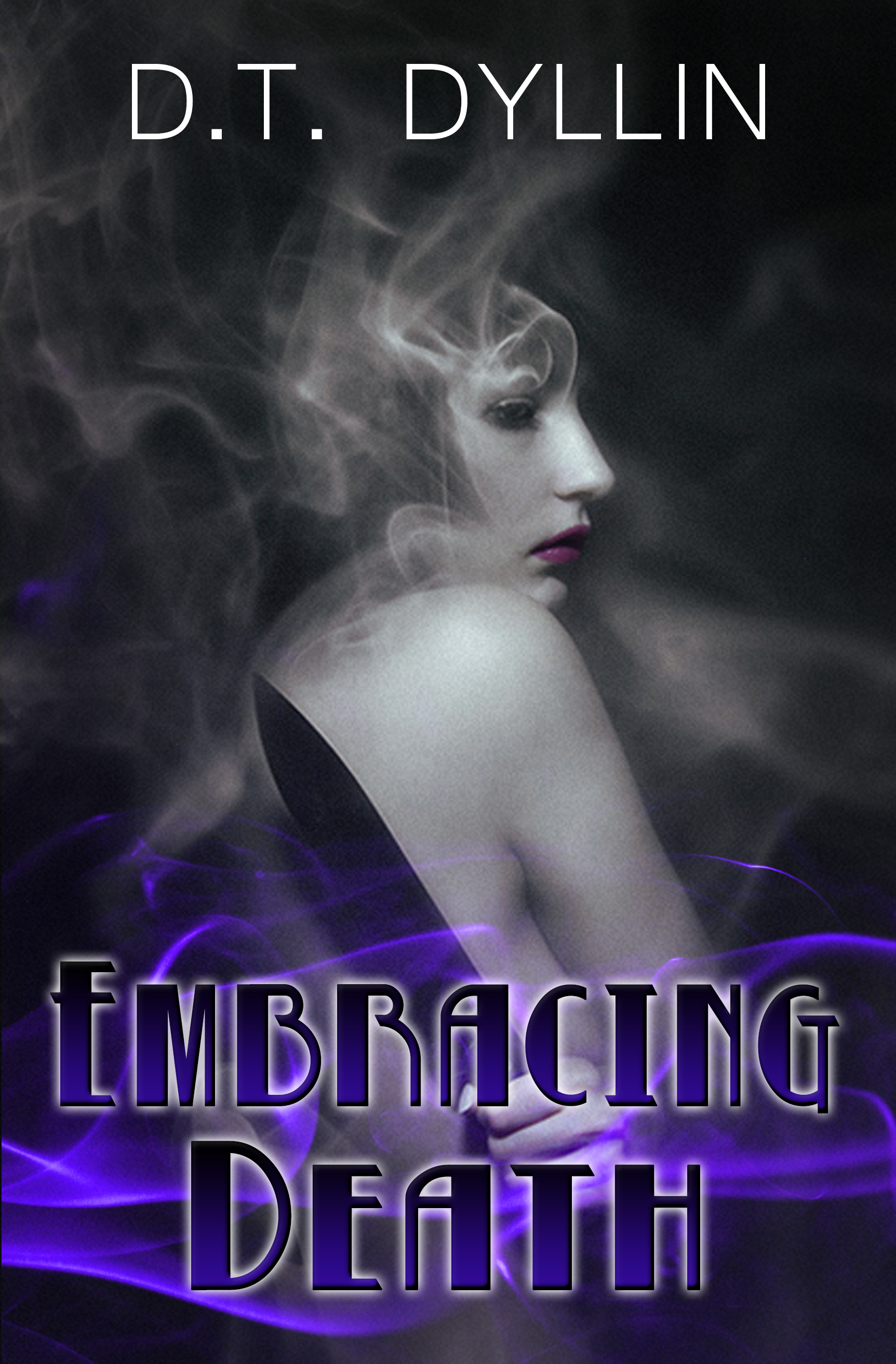 Embracing Death (The Death Trilogy #2) by D.T. Dyllin | Goodreads