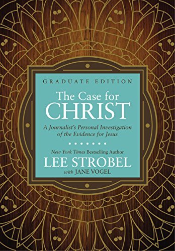 The Case for Christ Graduate Edition: A Journalist’s Personal ...
