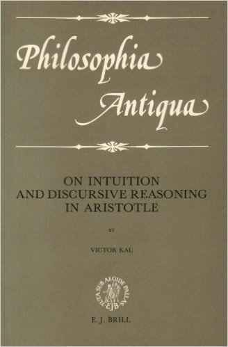 On Intuition and Discursive Reasoning in Aristotle by Victor Kal ...