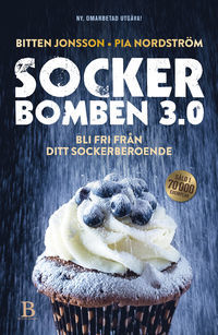 Sockerbomben 3.0 : bli fri från ditt sockerberoende by Bitten Jonsson ...