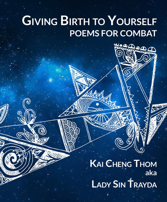 Giving Birth to Yourself: Poems for Combat by Kai Cheng Thom | Goodreads