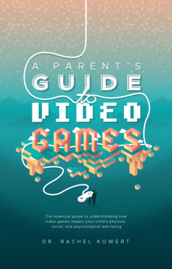 A Parent's Guide to Video Games by Rachel Kowert | Goodreads