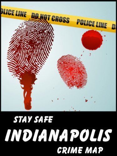Stay Safe Crime Map of Indianapolis by Michael Gard | Goodreads