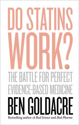 Do Statins Work?: The Battle for Perfect Evidence-Based Medicine by Ben ...