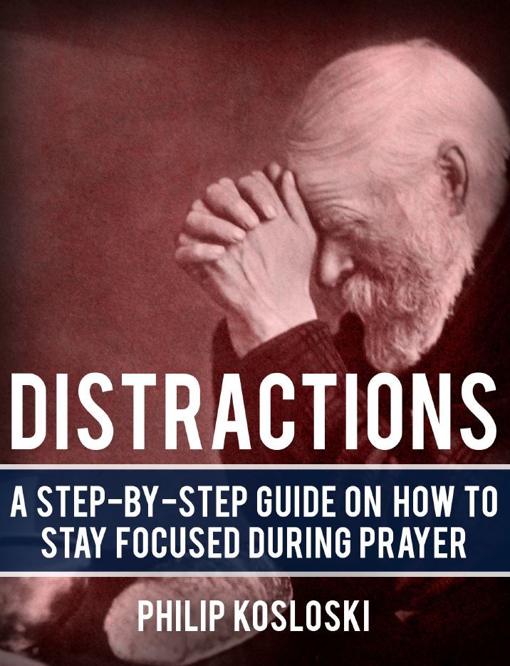 Distractions: A Step-By-Step Guide on How to Stay Focused During Prayer ...