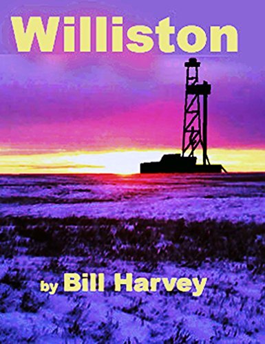 Williston: The Boom Begins (The Williston Series) by Bill Harvey ...
