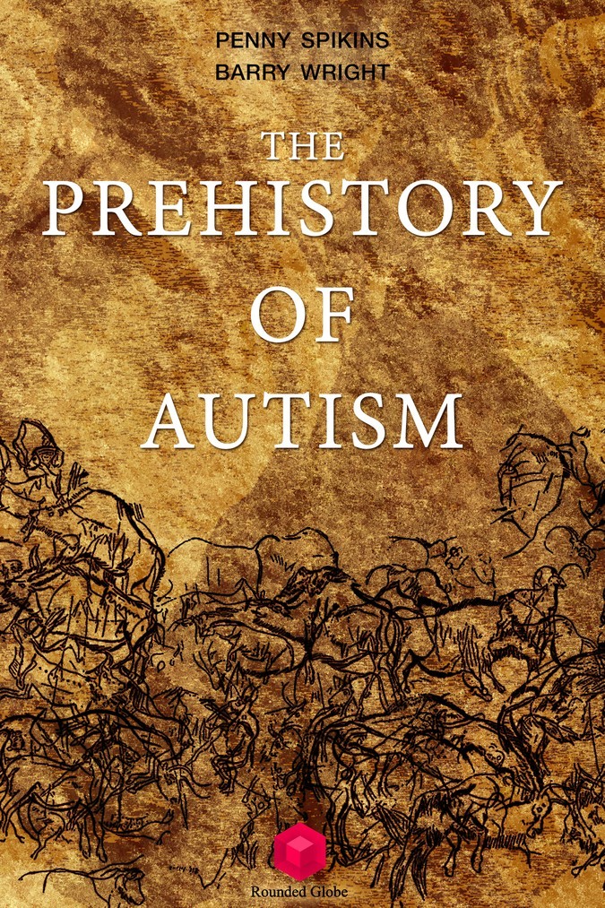 The Prehistory of Autism by Penny Spikins | Goodreads