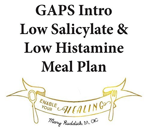 GAPS Low Salicylate & Low Histamine Meal Plan: Enable Your Healing by ...