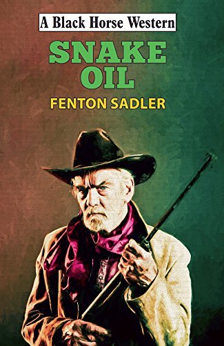 Snake Oil (A Black Horse Western) by Fenton Sadler | Goodreads