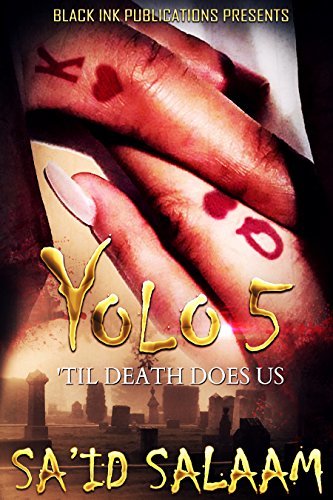 Yolo 5: 'Til Death Does Us by Sa'id Salaam | Goodreads