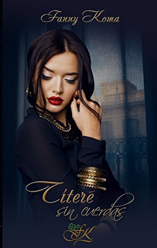 Títere sin cuerdas (Spanish Edition) by Fanny Koma | Goodreads